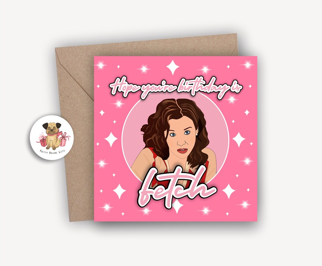 Fetch Birthday Card, Gretchen Card, Means Girls Card, Funny Card, Pop ...