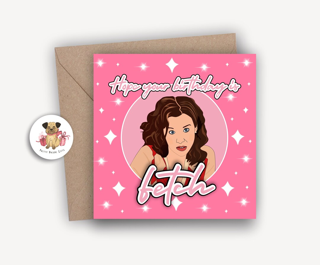Fetch Birthday Card, Gretchen Card, Means Girls Card, Funny Card, Pop ...
