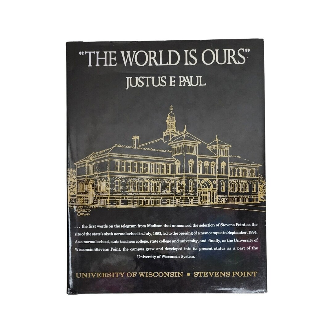 The World is Ours A History of University of Wisconsin Stevens Point ...