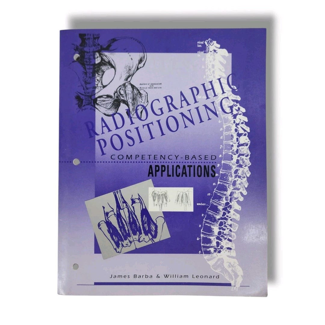 Radiographic Positioning Competency Based Applications Study Workbook ...
