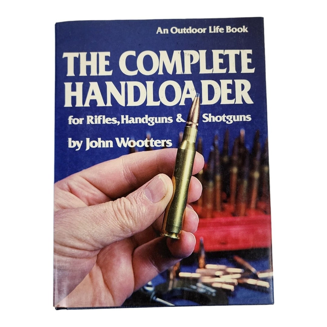 The Complete Handloader for Rifles Handguns & Shotguns Book Patriot ...