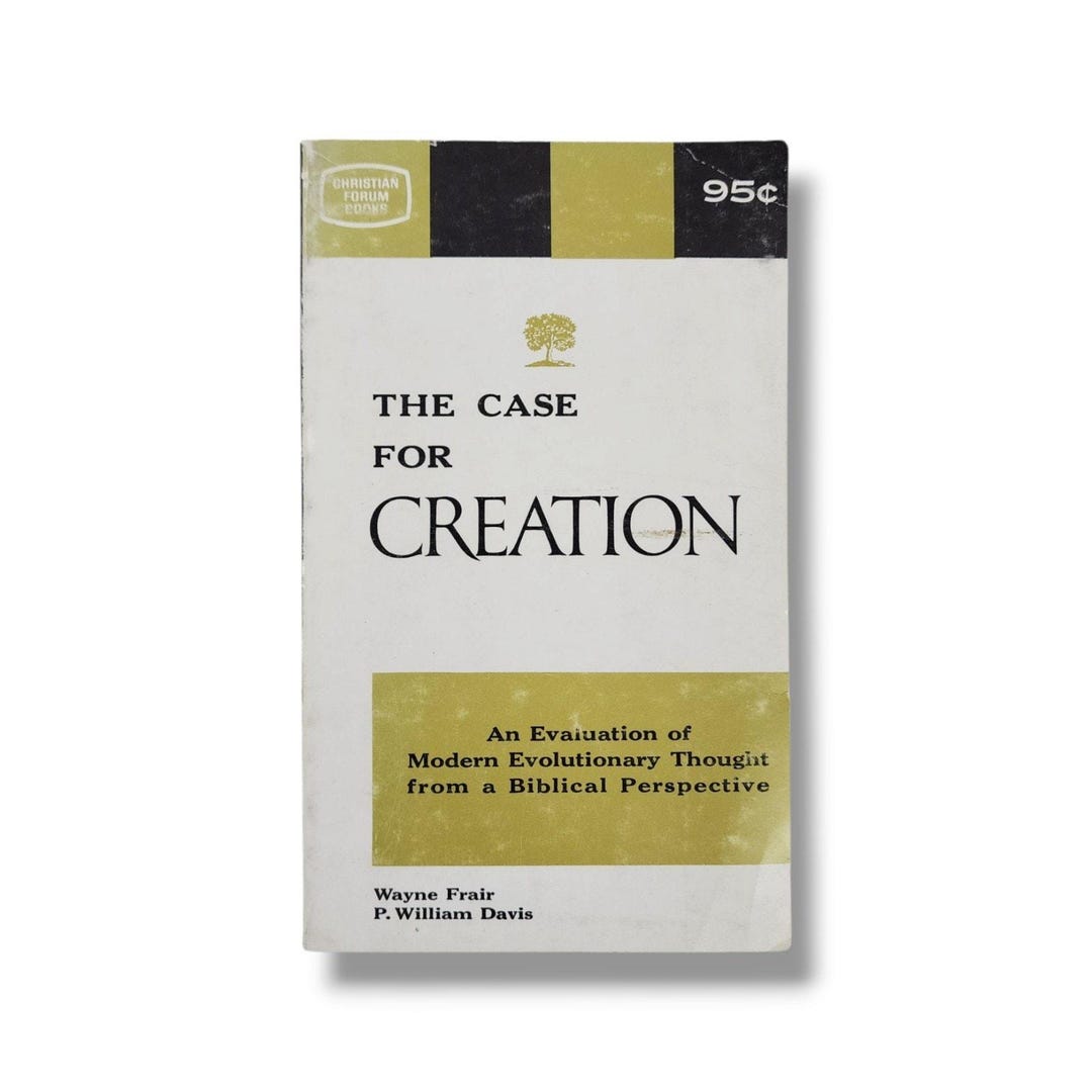 The Case for Creation : Evaluation of Modern Evolutionary Thought Frair ...