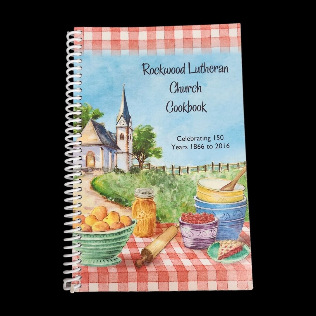 Rockwood Lutheran Church Anniversary Cookbook Wisconsin Recipes 2016 ...