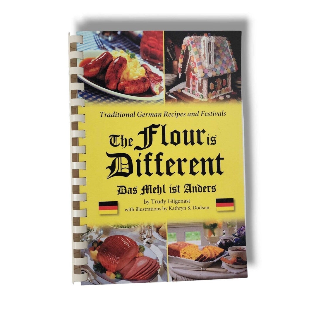 The Flour is Different Das Mehl Ist Anders Cookbook German Ethnic ...