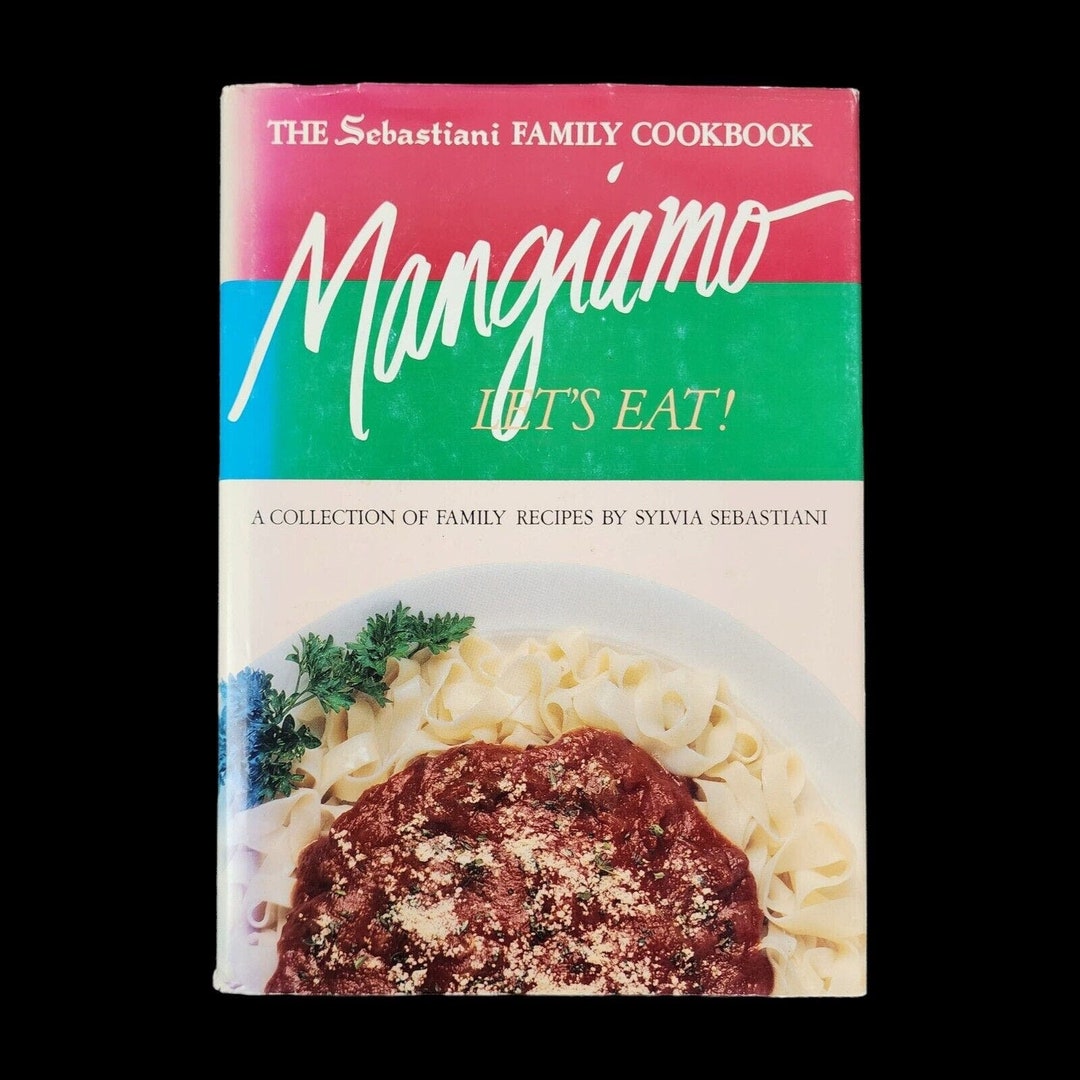 Mangiamo the Sebastiani Family Cookbook SIGNED Slyvia Sebastiani ...