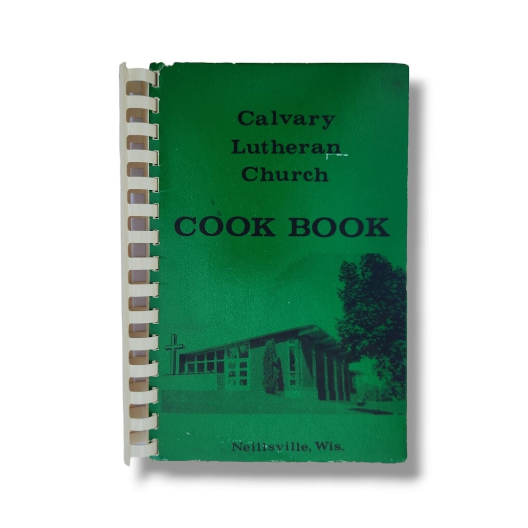 Calvary Lutheran Church Cookbook Neillsville Wisconsin Vintage Recipes ...