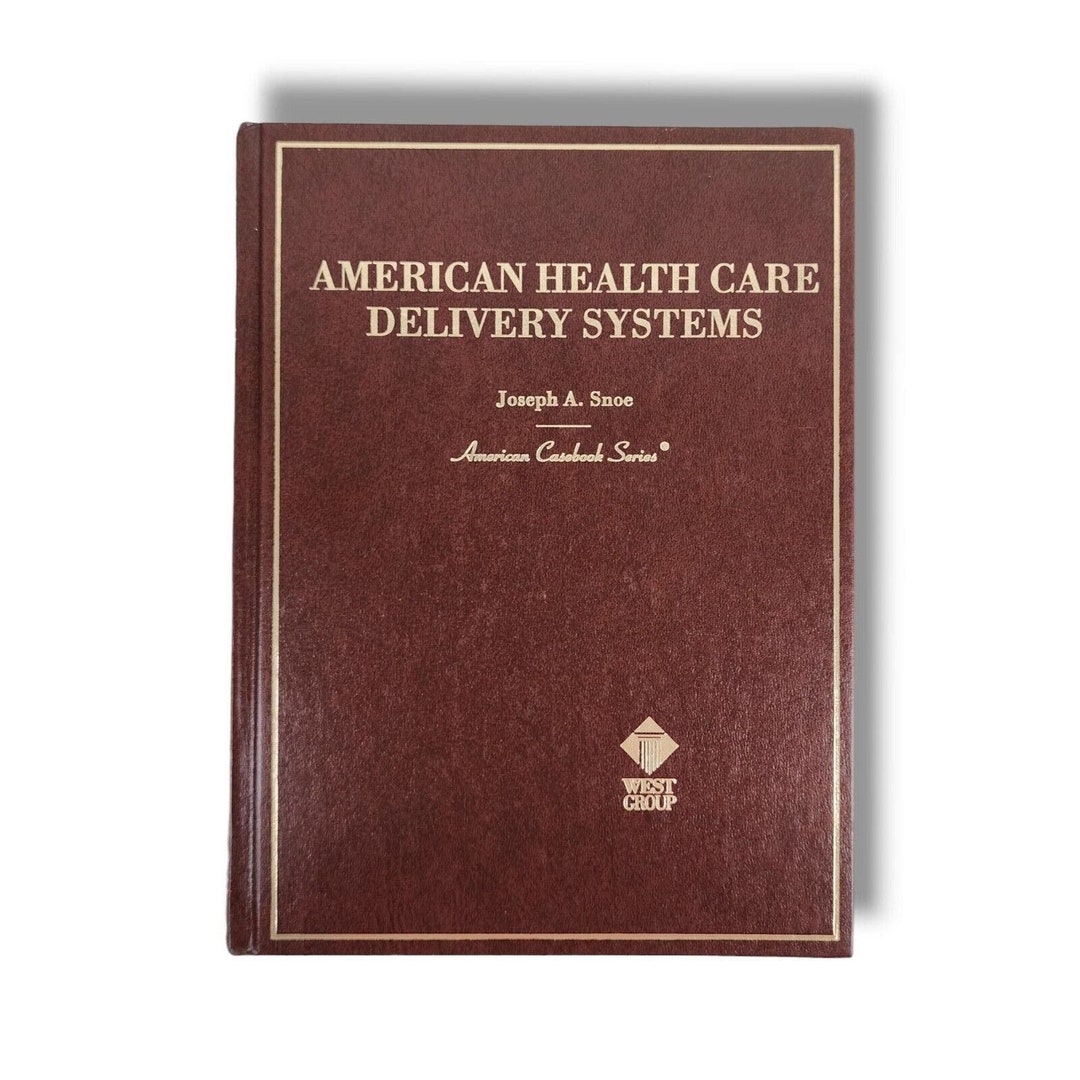 American Health Care Delivery Systems by Joseph A Snoe Casebook Series ...