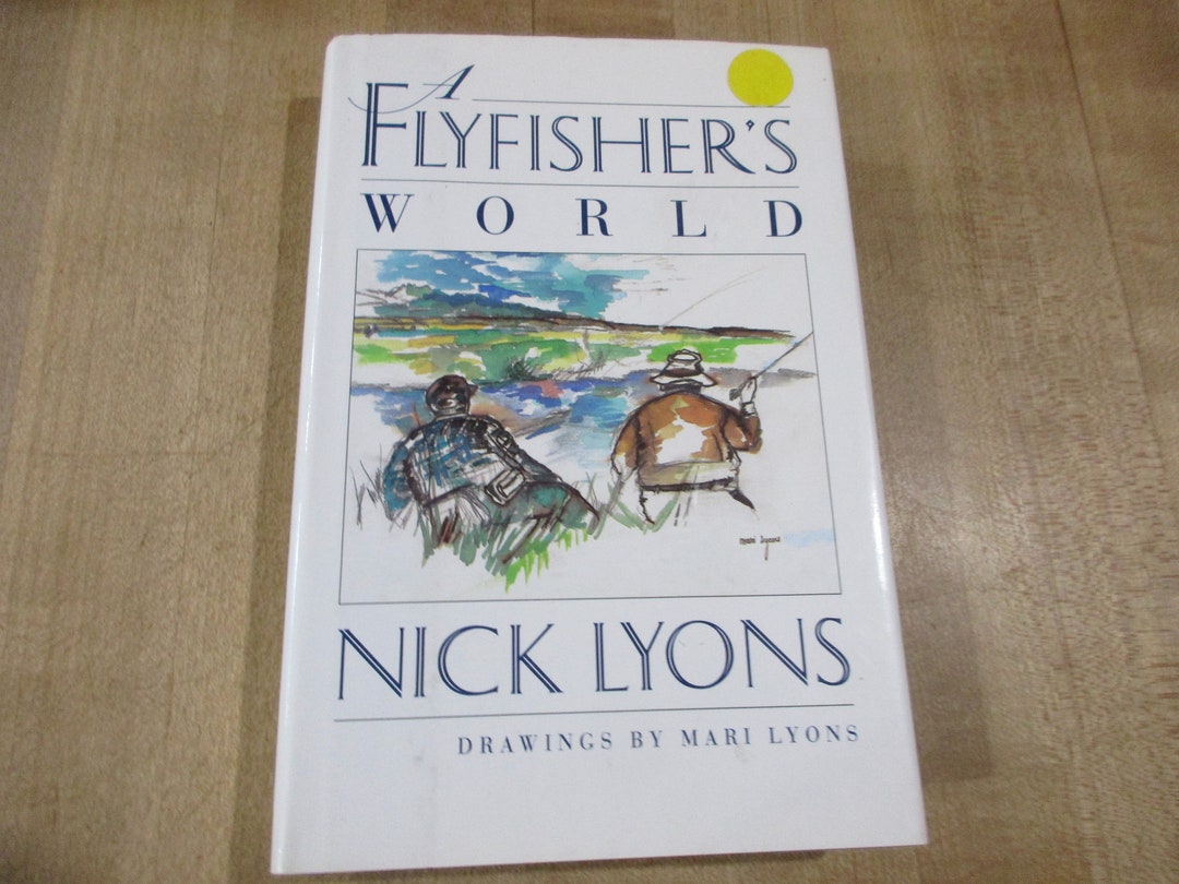 A Flyfisher's World by Nick Lyons 1996 Hardcover Book With Dust Jacket ...
