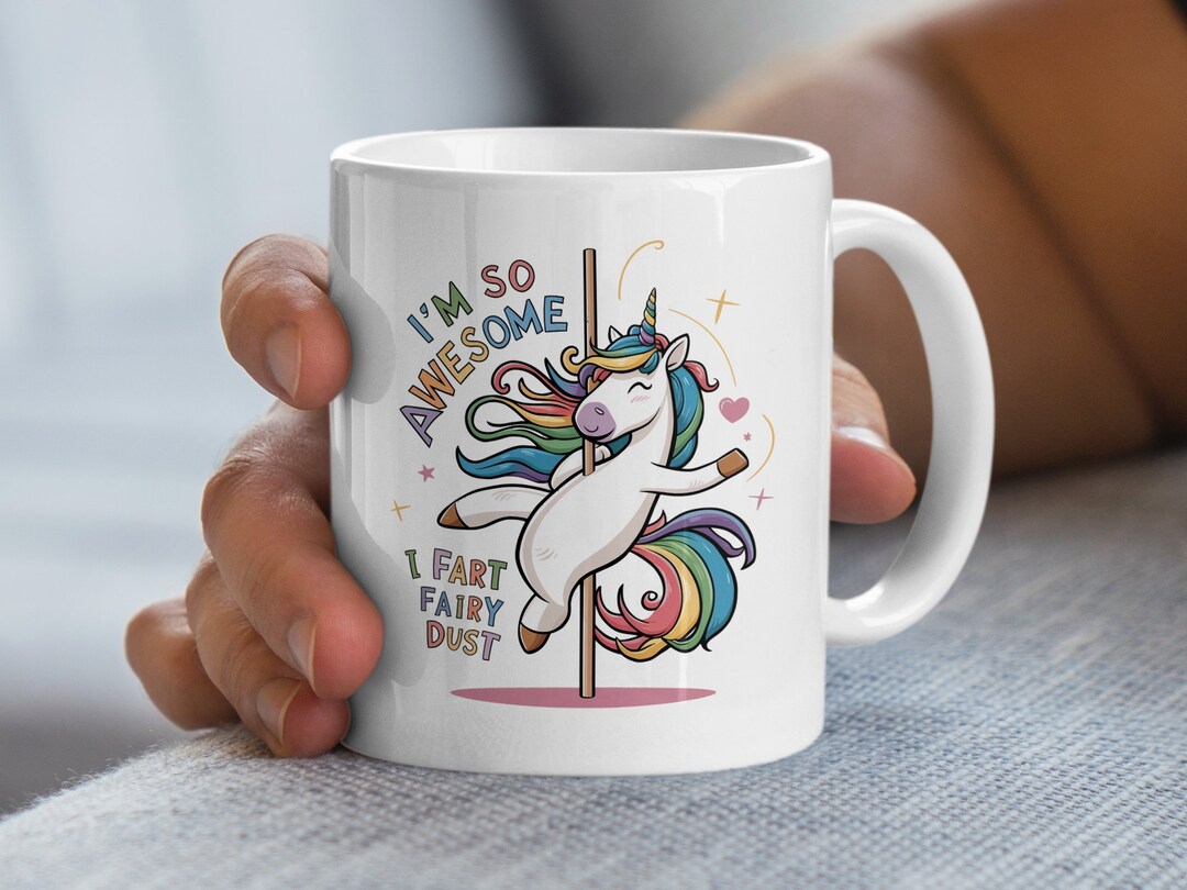 Unicorn Coffee Mug I'm so Awesome I Fart Fairy Dust Whimsical Unicorn ...