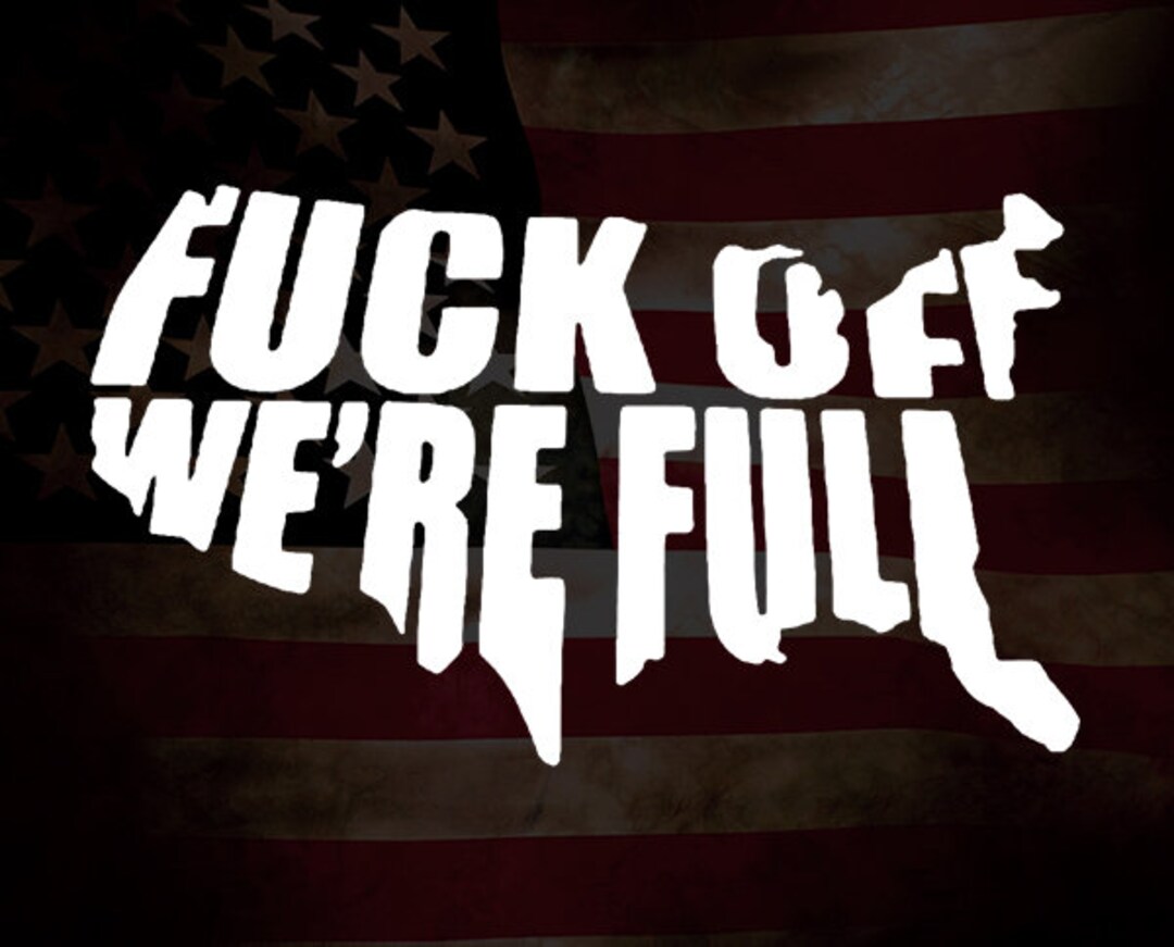VINYL DECAL | STICKER {**** off We're Full} United States | Car Window ...