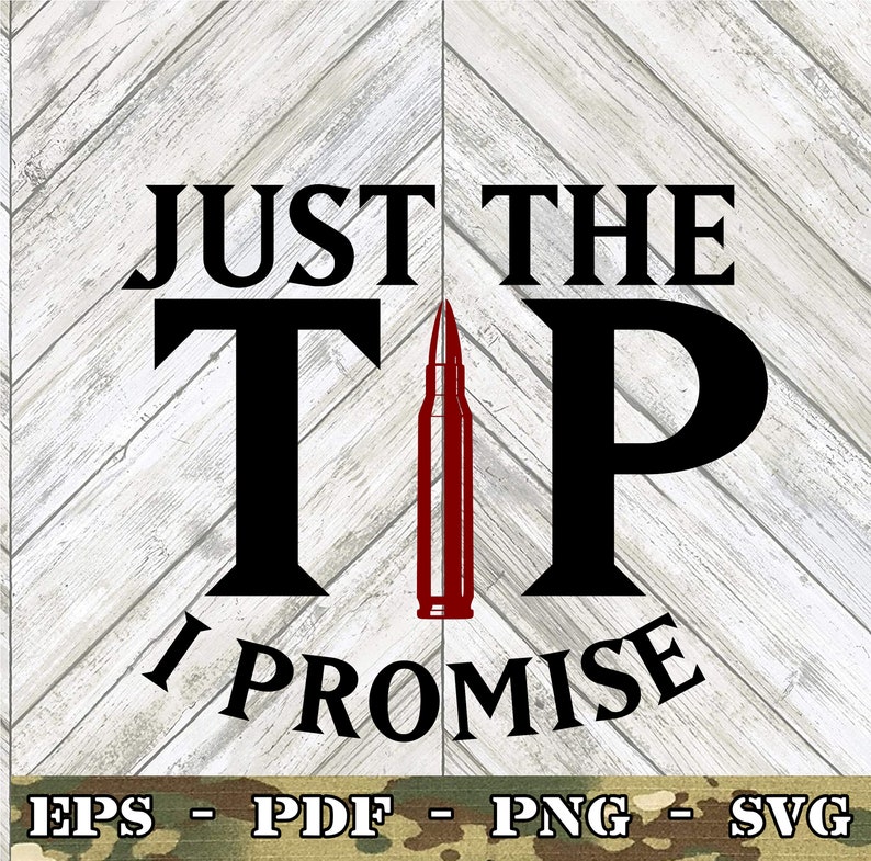 Just the Tip I Promise SVG File Cricut Silhouette Glowforge Digital ...