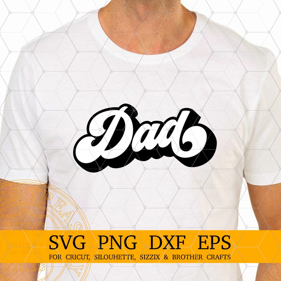 Dad Svg Png Dxf Eps Cutting Files, Fathers Day Svg, Dad Shirt Svg Files ...