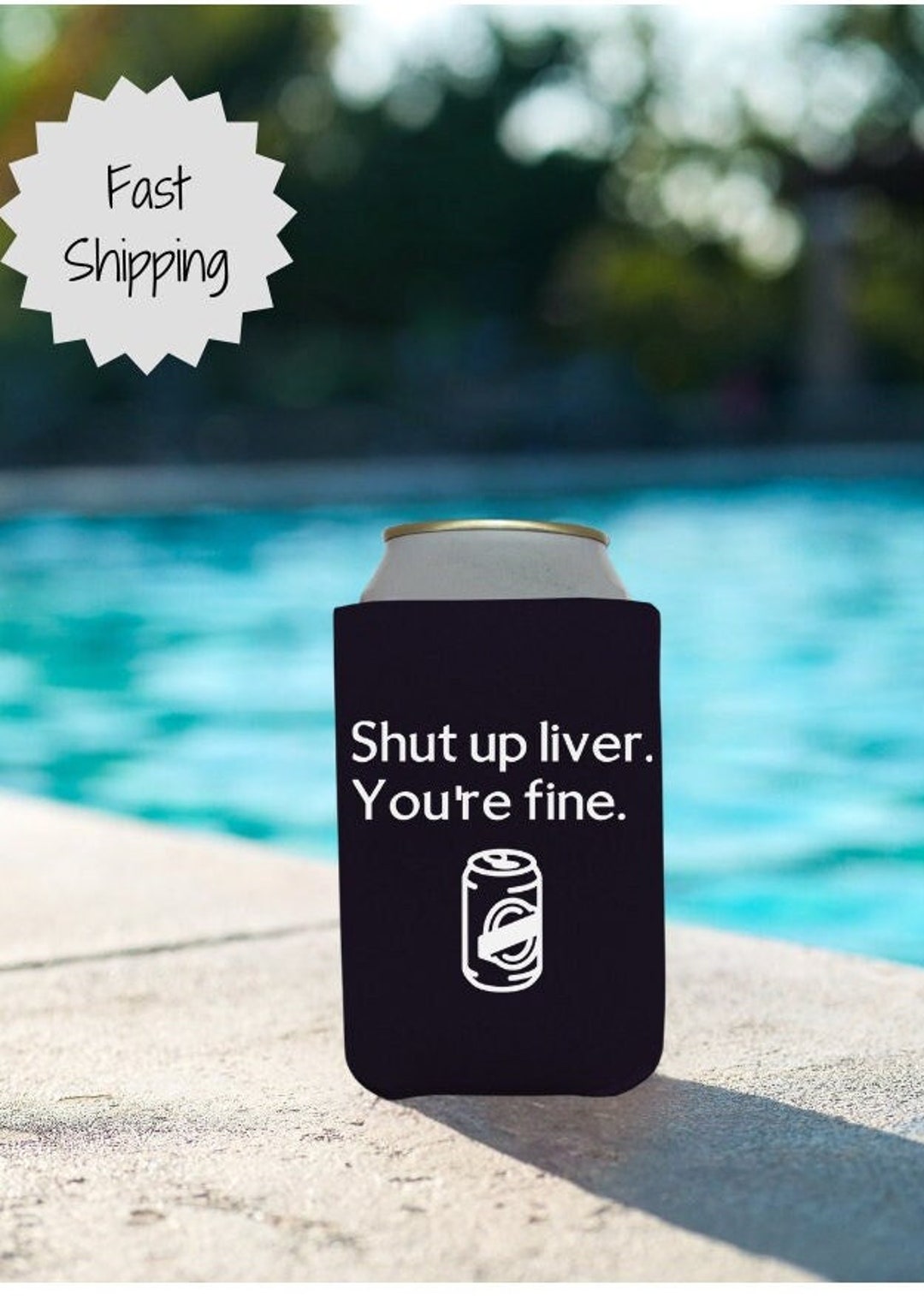Shut up Liver You're Fine Can Cozie Humorous Alcohol Can Cooler Funny ...