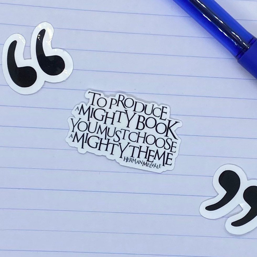 To Produce a Mighty Book You Must Choose a Mighty Theme Herman Melville ...