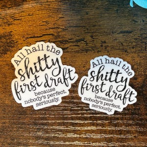 All Hail the Shitty First Draft Quote Vinyl Weatherproof Sticker ...