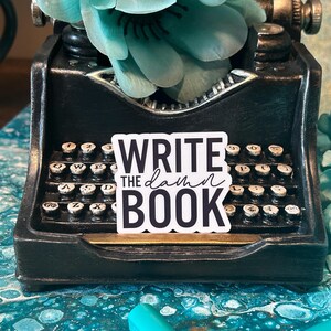 Write the Damn Book Quote Sticker | Gift for Writers and Authors - Etsy