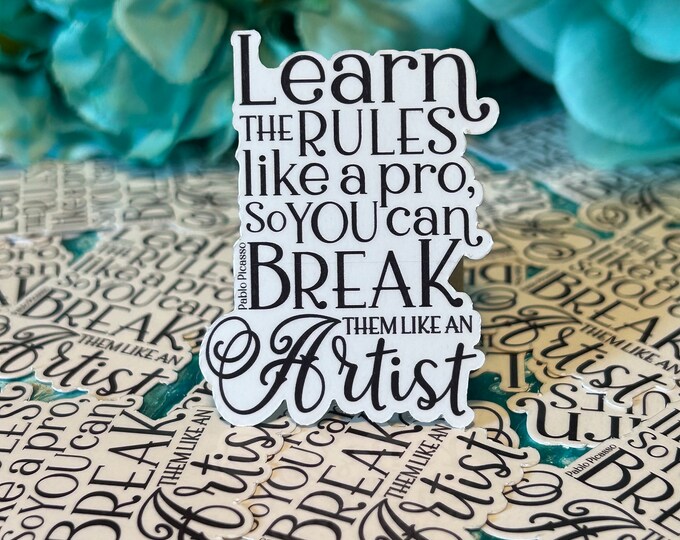 Learn the Rules Like a Pro so You CN Break Them Like an Artist Quote ...