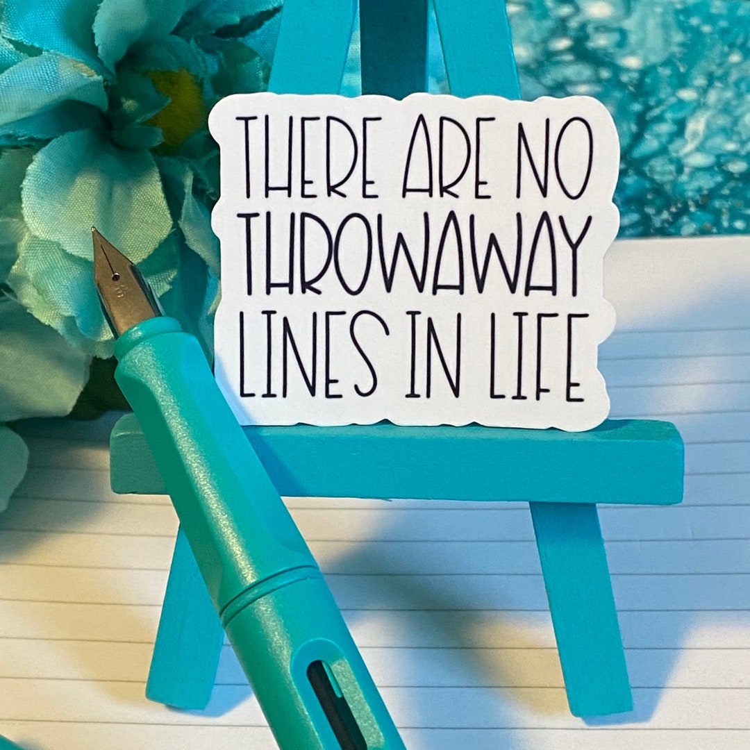 There Are No Throwaway Lines in Life Quote Sticker | Gift for Writers ...