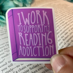 I Work to Support My Reading Addiction Book Quote Sticker for Readers ...