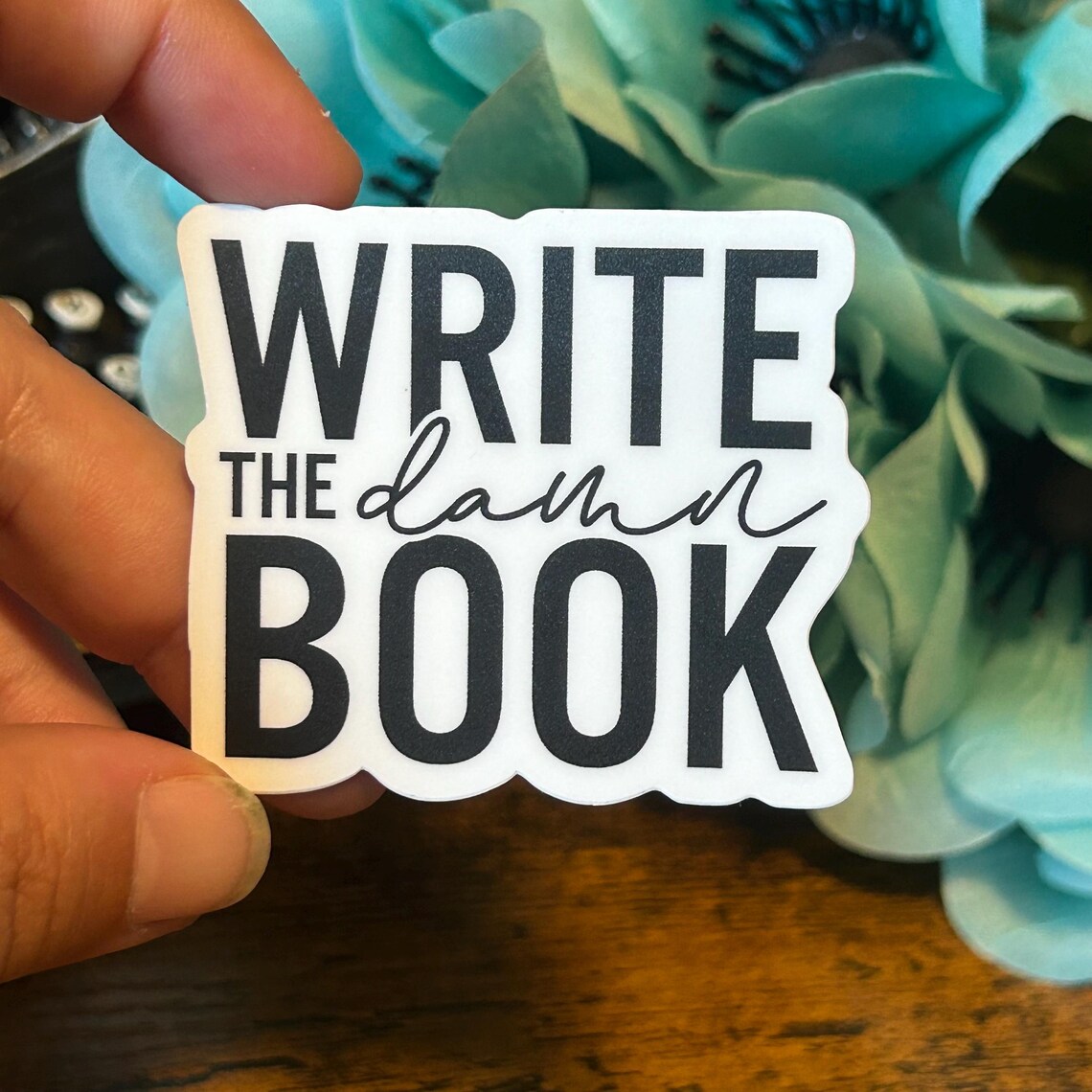 Write the Damn Book Quote Sticker | Gift for Writers and Authors - Etsy