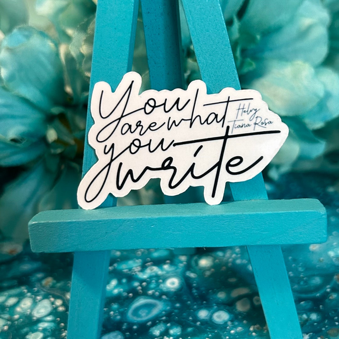 You Are What You Write Helvy Tiana Rosa Quote Sticker | Gifts for ...