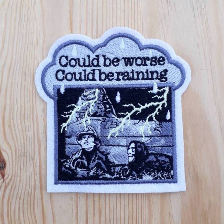 Patch Tribute Inspired to Could Be Worse Could Be Raining | Etsy