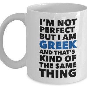I'm Not Perfect but I Am Greek Mug Funny Greek Gift Greek Pride Greek ...