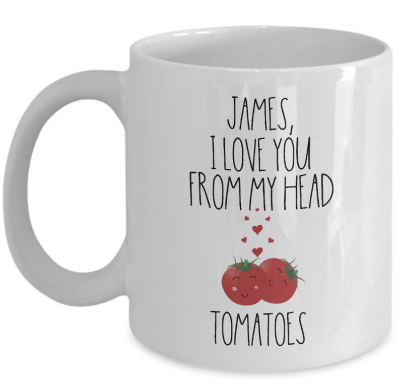 Personalized Valentines Mug I Love You From My Head Tomatoes - Etsy