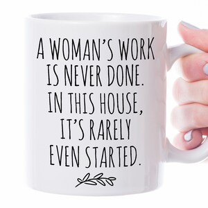 A Woman's Work is Never Done, Funny Mugs for Women, Mom Life, Funny Mom ...
