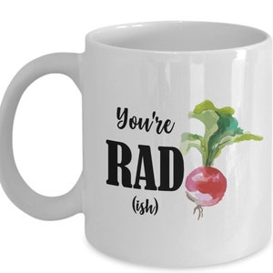 You're Radish Coffee Mug, Great Gift for Vegan or Vegetarian, You Are ...