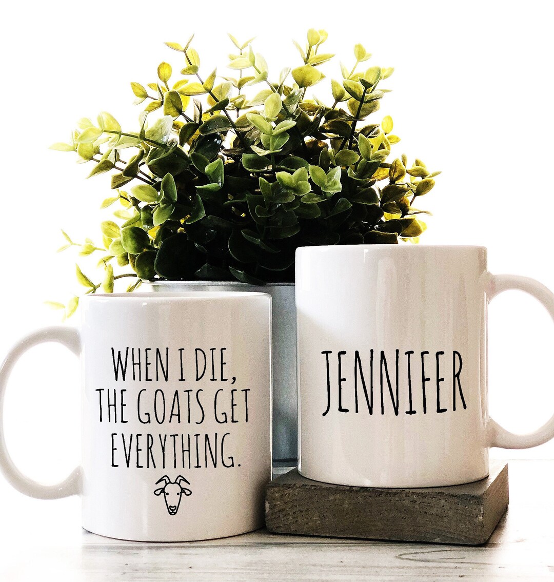Personalized Funny Goat Mug, When I Die The Goats Get Everything, Crazy ...