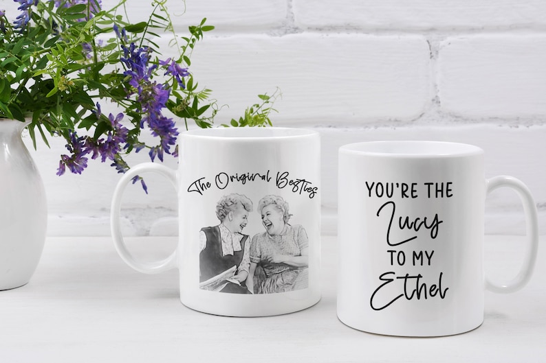 Lucy & Ethel the Original Besties Mug, You're the Lucy to My Ethel ...