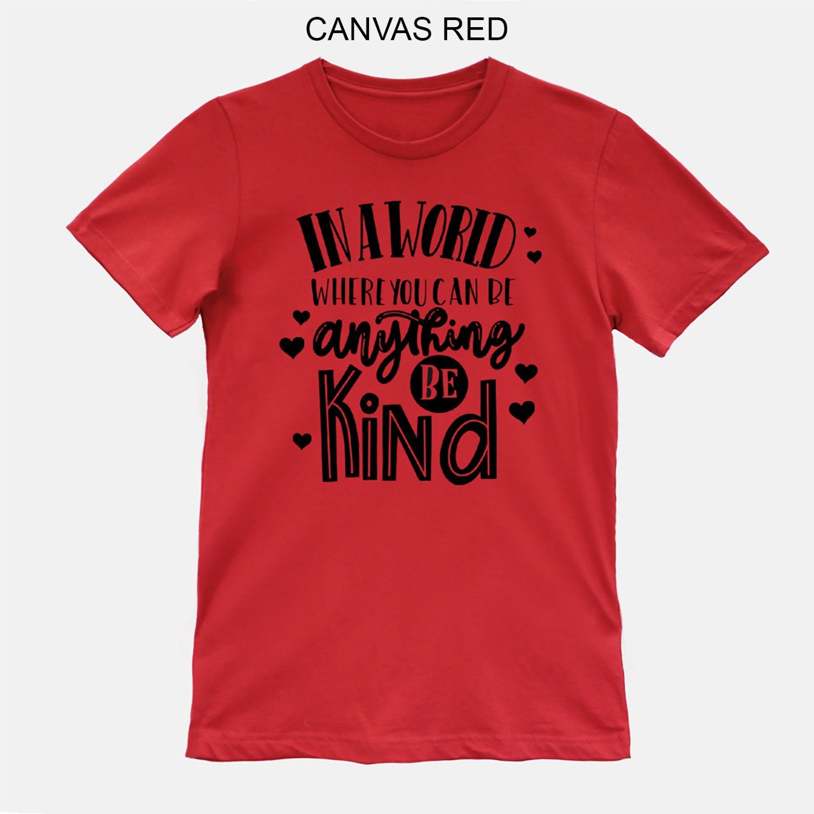 In A World Where You Can Be Anything Be Kind, Bella Canvas Unisex T ...