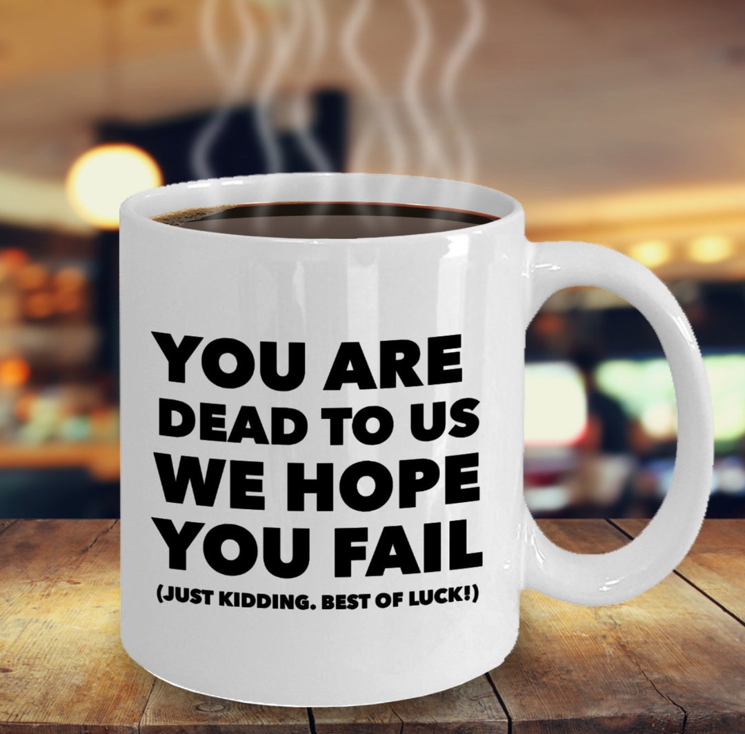 Sarcastic Goodbye Mug, You Are Dead to Us, Coworker Goodbye Mug, Gift ...