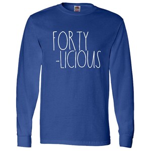 Forty-licious Long Sleeve Tee Super Cute Birthday Gift for - Etsy