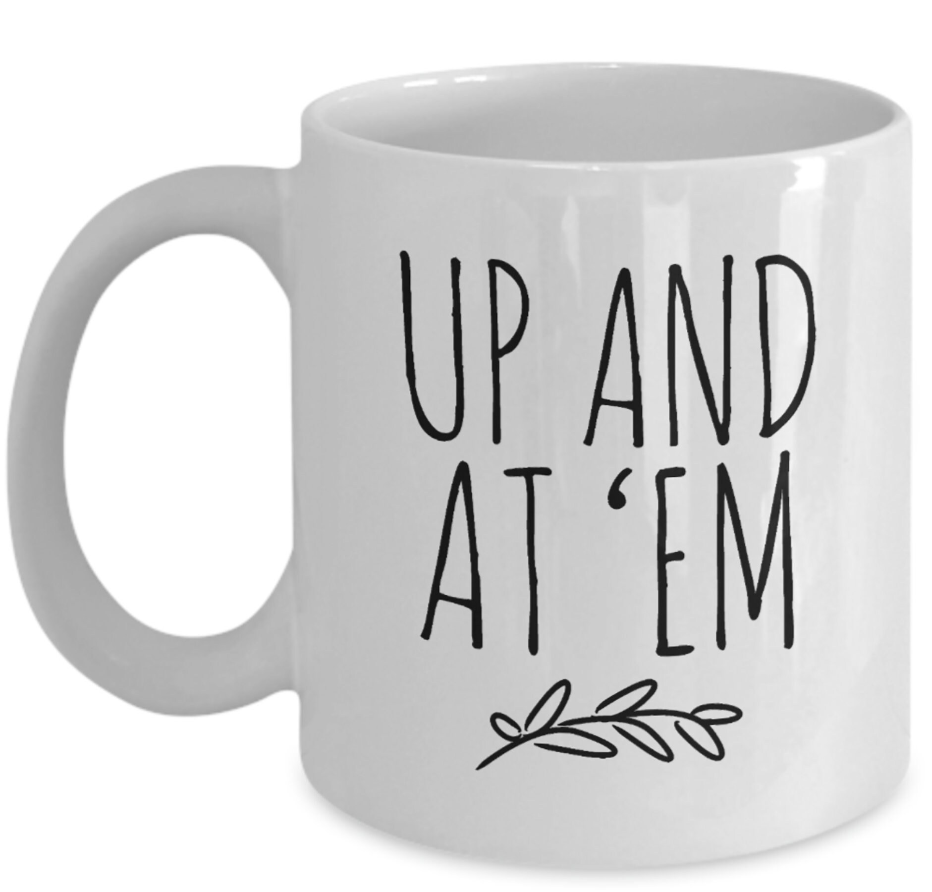 Up and at 'em, Motivational Mug, Inspiring Gift, Hustle, Gift for ...