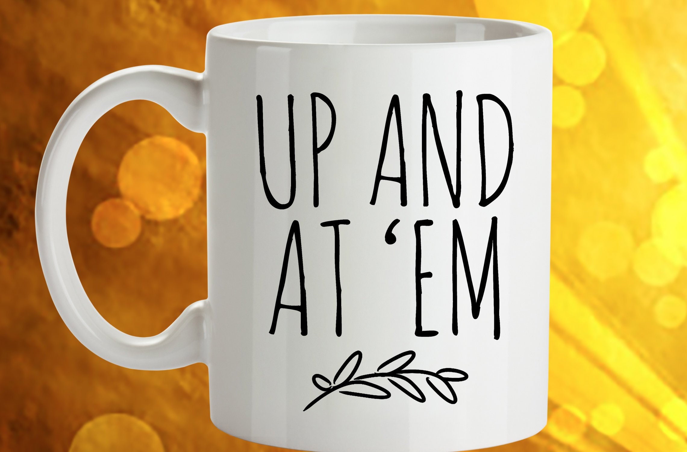 Up and at 'em, Motivational Mug, Inspiring Gift, Hustle, Gift for ...