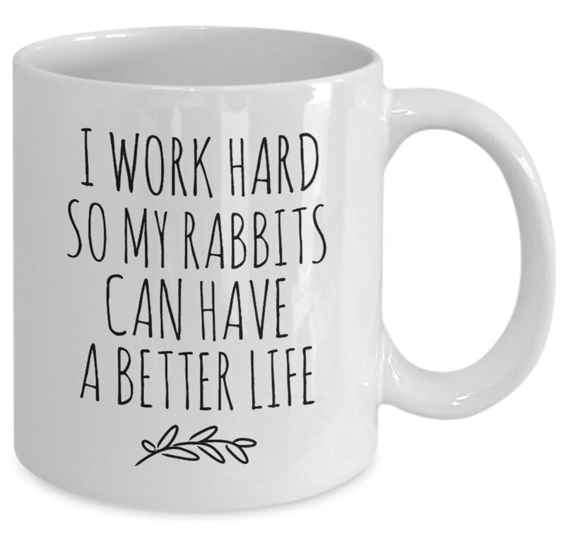 Rabbits Mug I Work Hard so My Rabbits Can Have a Better Life - Etsy