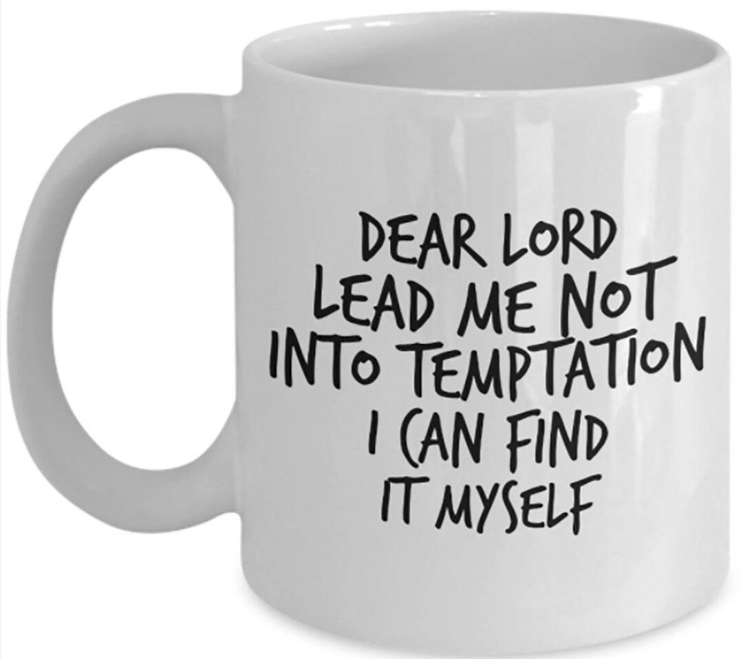 Funny Christian Coffee Mug: Lead Me Not Into Temptation - Etsy
