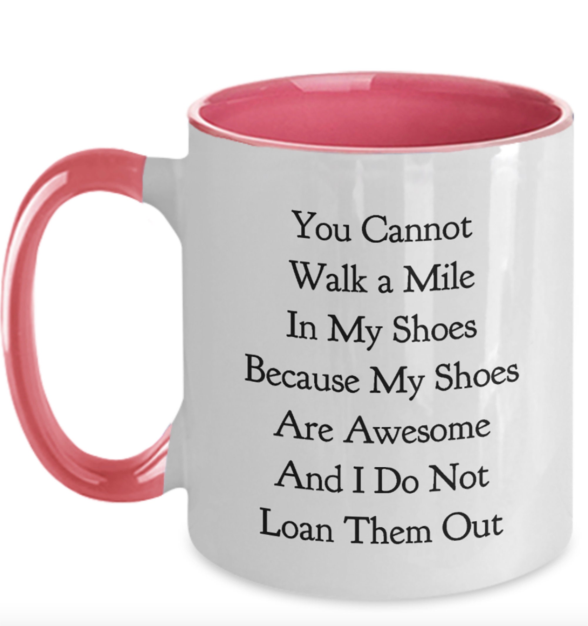Personalized Shoe Lover Mug: Can't Walk a Mile in My Shoes, Funny Shoes ...