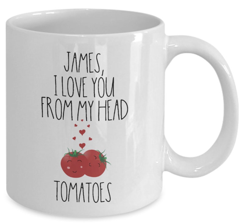 Personalized Valentines Mug I Love You From My Head Tomatoes - Etsy