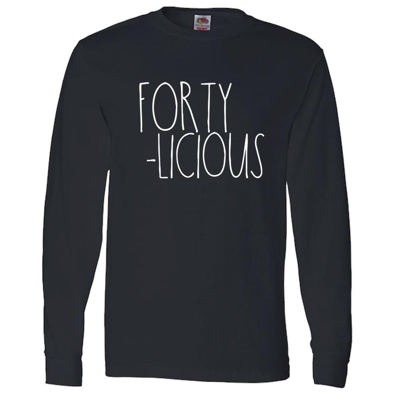 Forty-licious Long Sleeve Tee Super Cute Birthday Gift for - Etsy