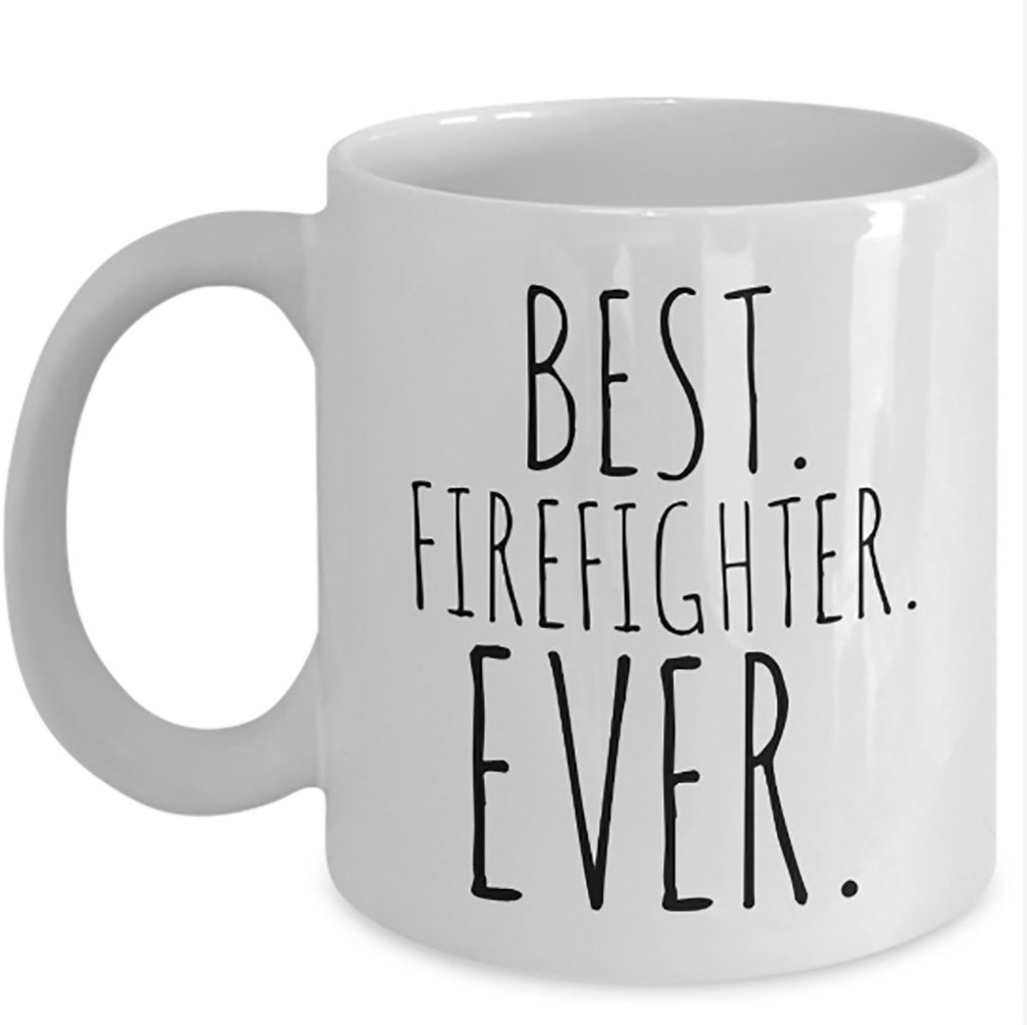 BEST FIREFIGHTER EVER Coffee Mug Firefighter Gift Retired Firefighter ...