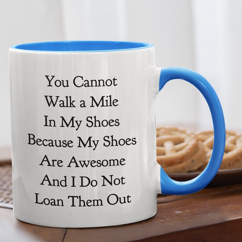 Personalized Shoe Lover Mug: Can't Walk a Mile in My Shoes, Funny Shoes ...