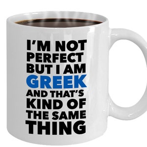 I'm Not Perfect but I Am Greek Mug Funny Greek Gift Greek Pride Greek ...