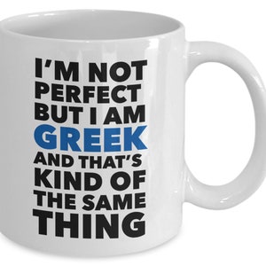 I'm Not Perfect but I Am Greek Mug Funny Greek Gift Greek Pride Greek ...