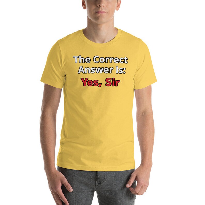 The Correct Answer Is: Yes, Sir Short-sleeve Unisex T-shirt - Etsy