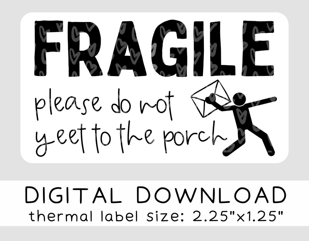 Fragile Please Do Not Yeet to the Porch - Thermal Label Design ...