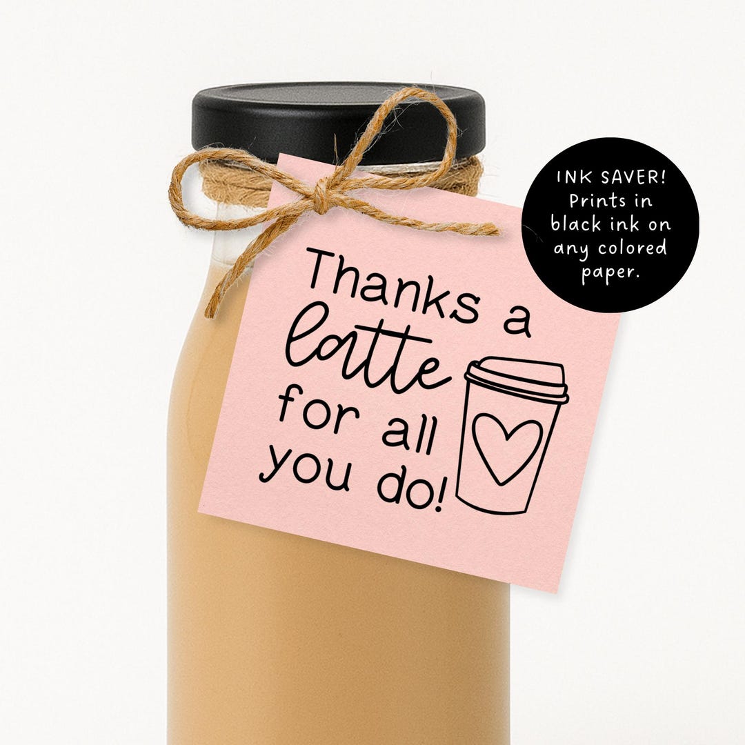 Printable 2.5" Gift Tag - Thanks a Latte for All You Do - Coffee Gift ...