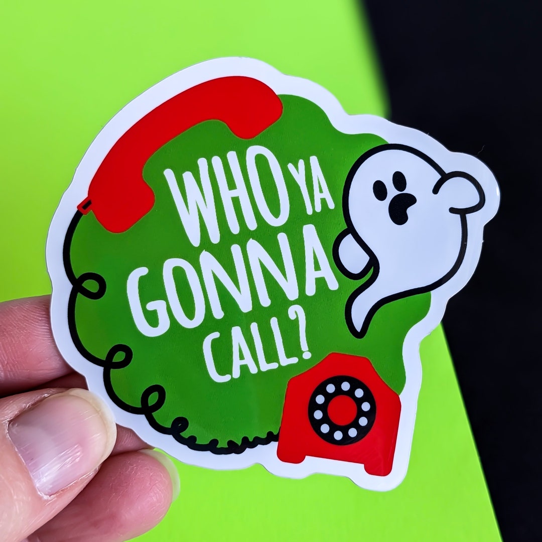 Who Ya Gonna Call Vinyl Sticker - Etsy